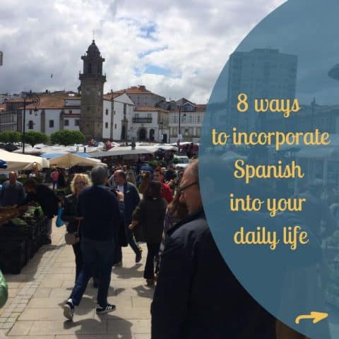8 ways to incorporate Spanish into your daily life - Spanish for the Camino